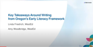 Webinar: The Role of Writing in Early Literacy Learning – Oregon Instructional Frameworks